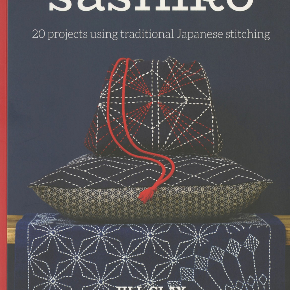 Sashiko: 20 Projects for Traditional Japanese Stitching – Kallisti Quilts